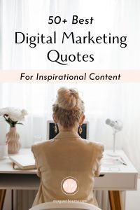 50+ Digital Marketing Quotes To Inspire And Drive Creativity