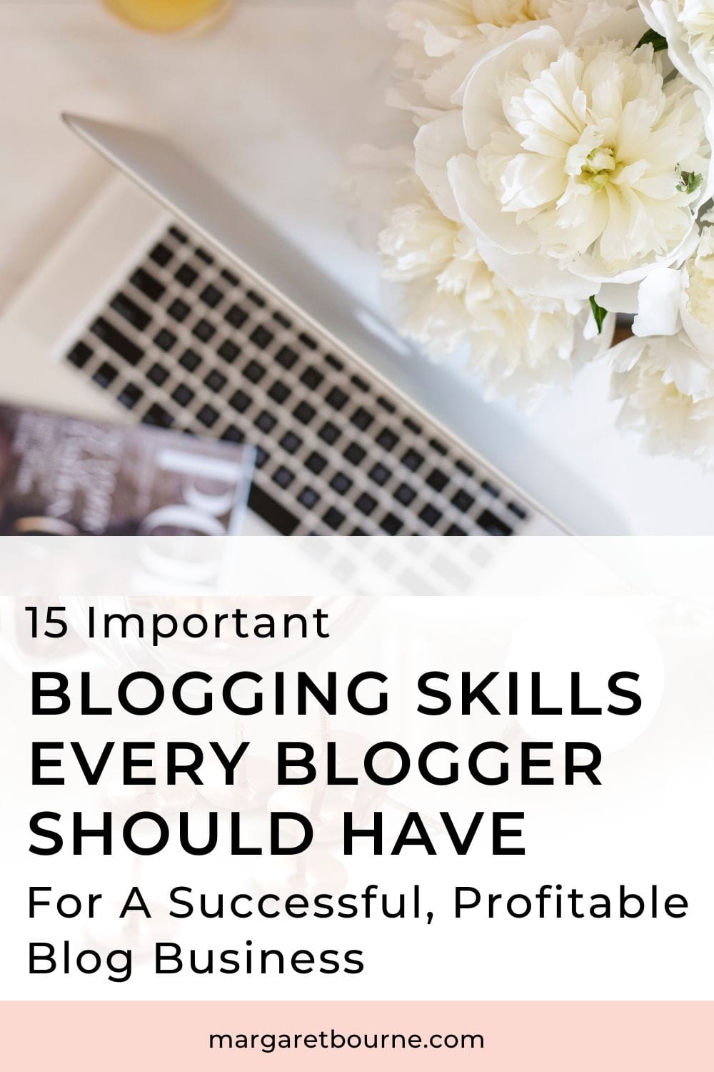15 Blogging Skills Every Blogger Should Learn For Success